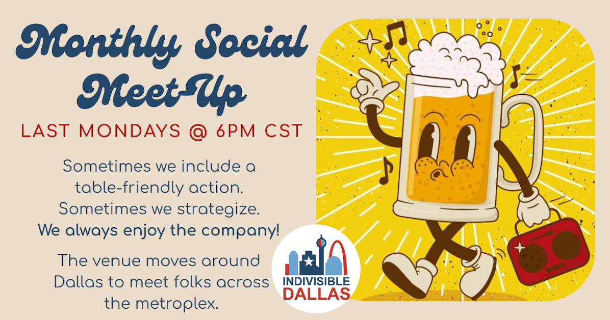 Indivisible Dallas | Monthly Social Meet-Up · Indivisible