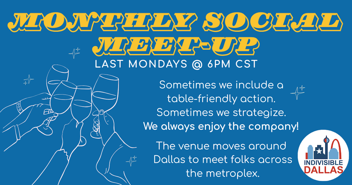 Indivisible Dallas | Monthly Social Meet-Up · Indivisible Dallas