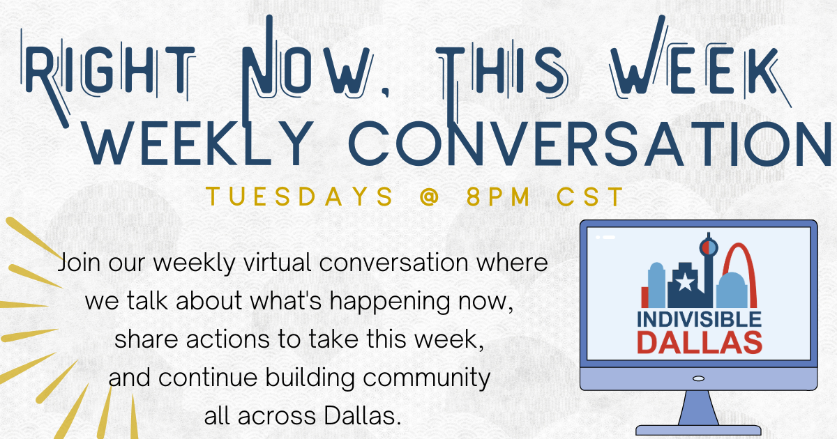 Indivisible Dallas | Right Now, This Week Virtual Conversation ...