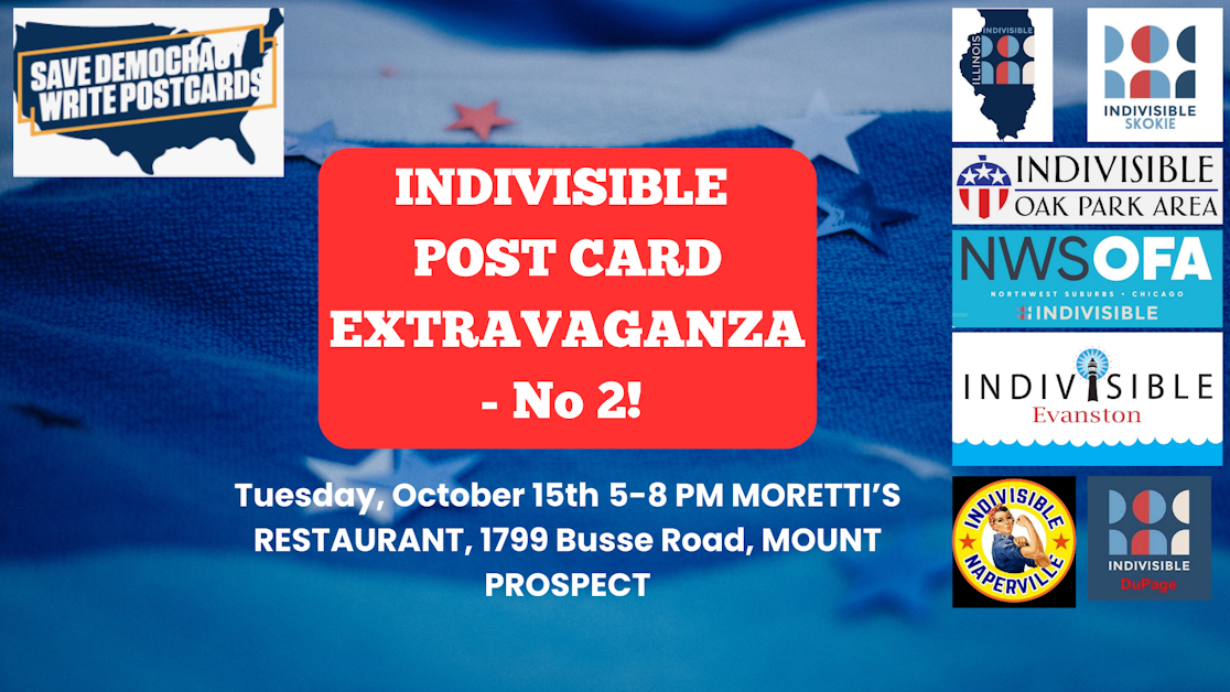 Indivisible Post Card Extravaganza - Number 2! · Indivisible Illinois