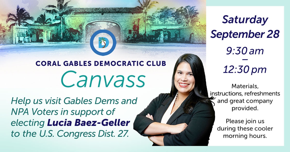 Coral Gables Canvass for Lucia Baez-Geller for Congress · Coral Gables ...