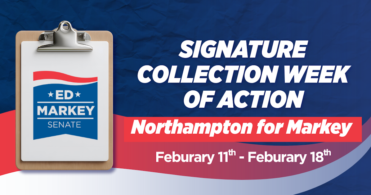 Collect Signatures for Senator Ed Markey in Northampton! · Mobilize