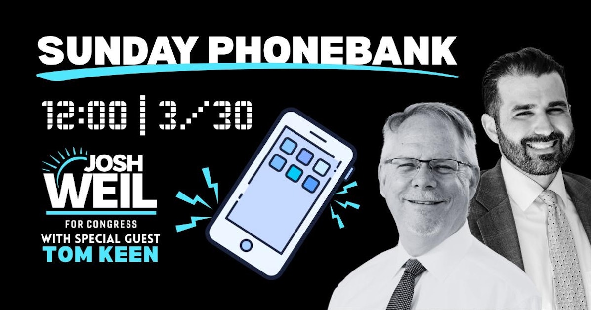 Join Tom Keen for Phonebanking for Josh Weil! · Josh Weil for ...