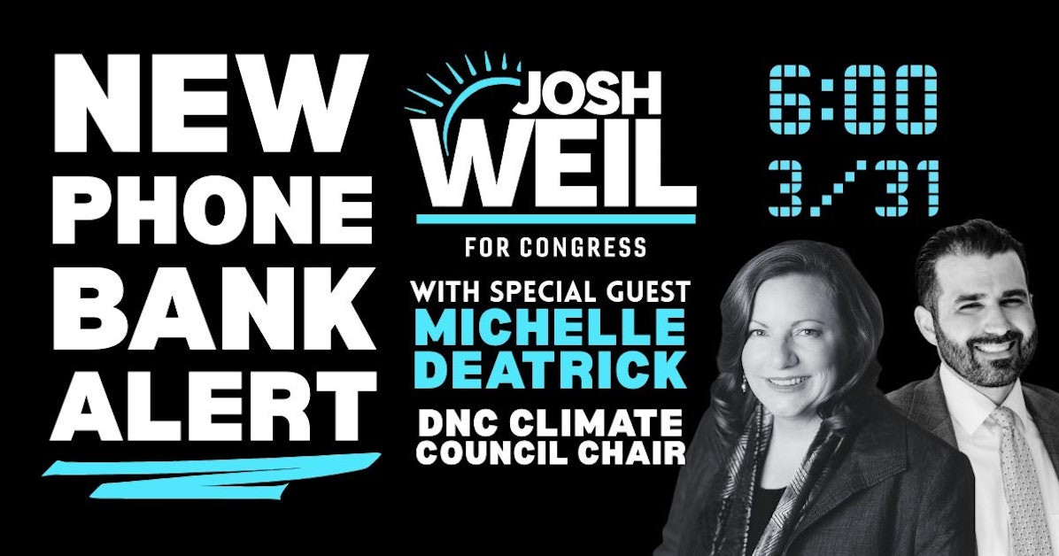 Join Michelle Deatrick for Phonebanking with Josh Weil! · Mobilize