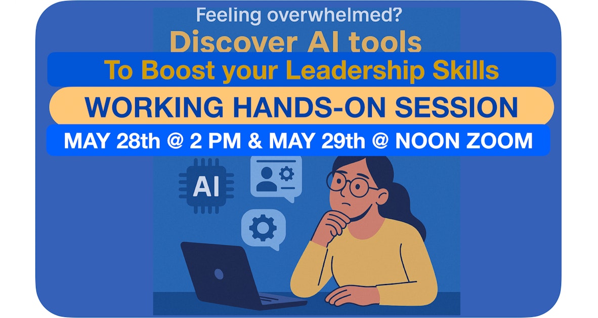 AI “Hands-On / How To” zooms: working sessions: 5/28 & 5/29. Using AI ...