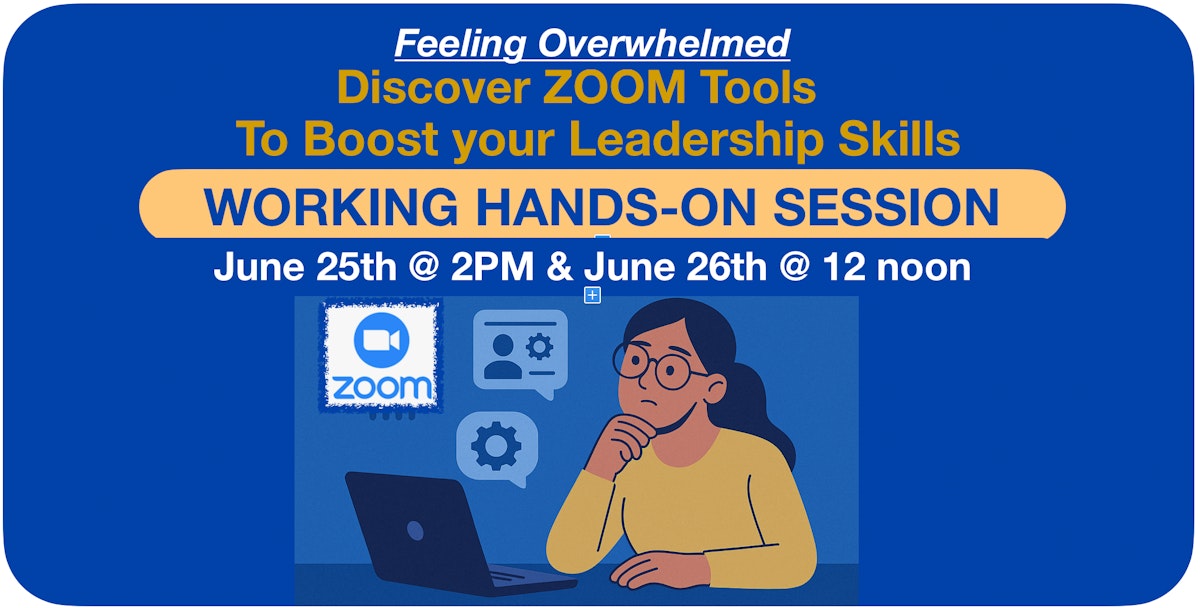 ZOOM “Hands-On / How To” zooms: working sessions: 6/25 & 6/26 Using ...