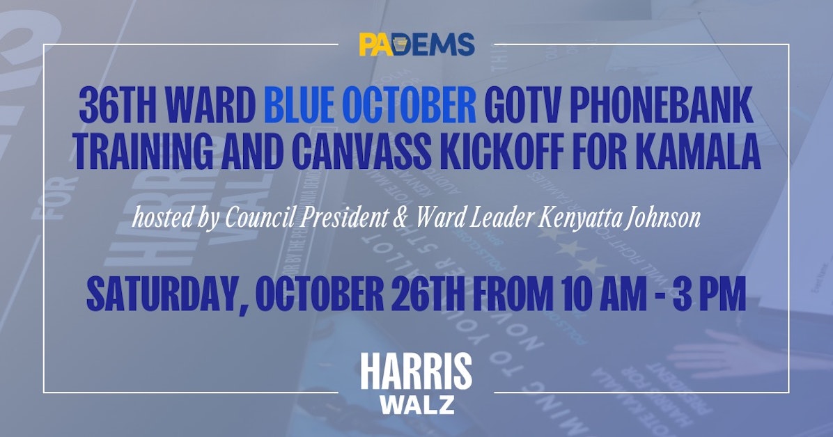 36th Ward Blue October Canvassing and Phone Bank for KAMALA. · PA ...