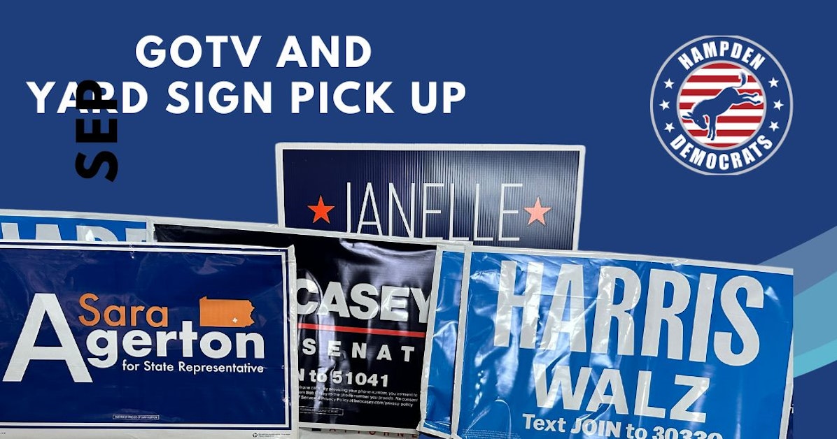 GOTV and YARD SIGN PICK UP - HAMPDEN · Mobilize