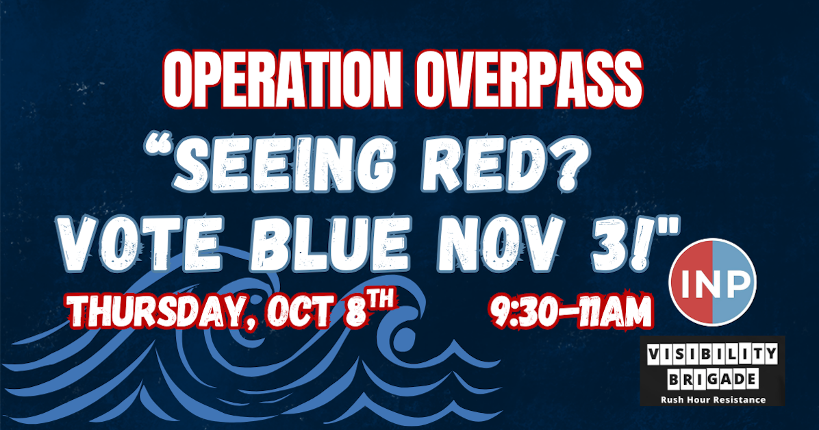Operation Overpass Protest: SEEING RED? VOTE BLUE! · Mobilize