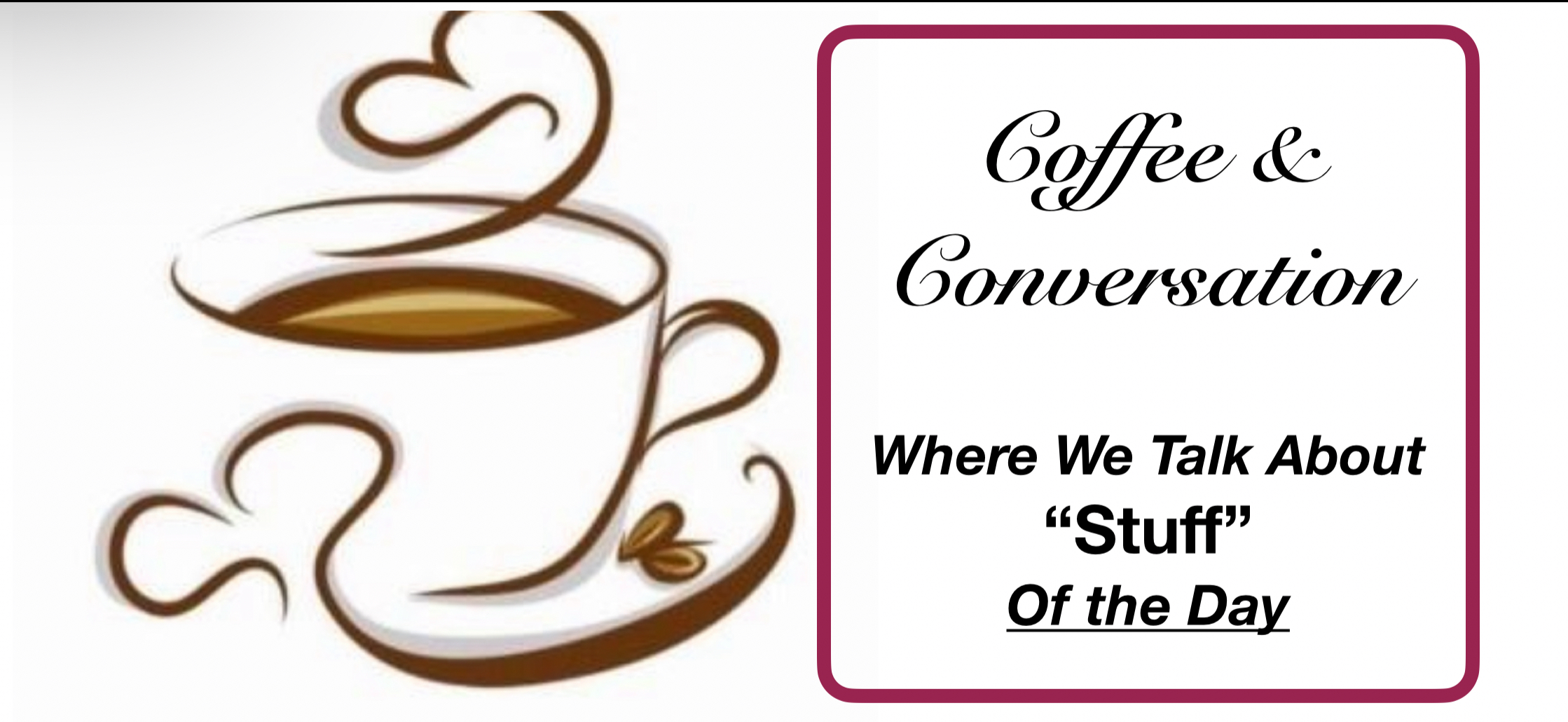 COFFEE & CONVERSATION - 9am central. Open every Monday through Friday ...