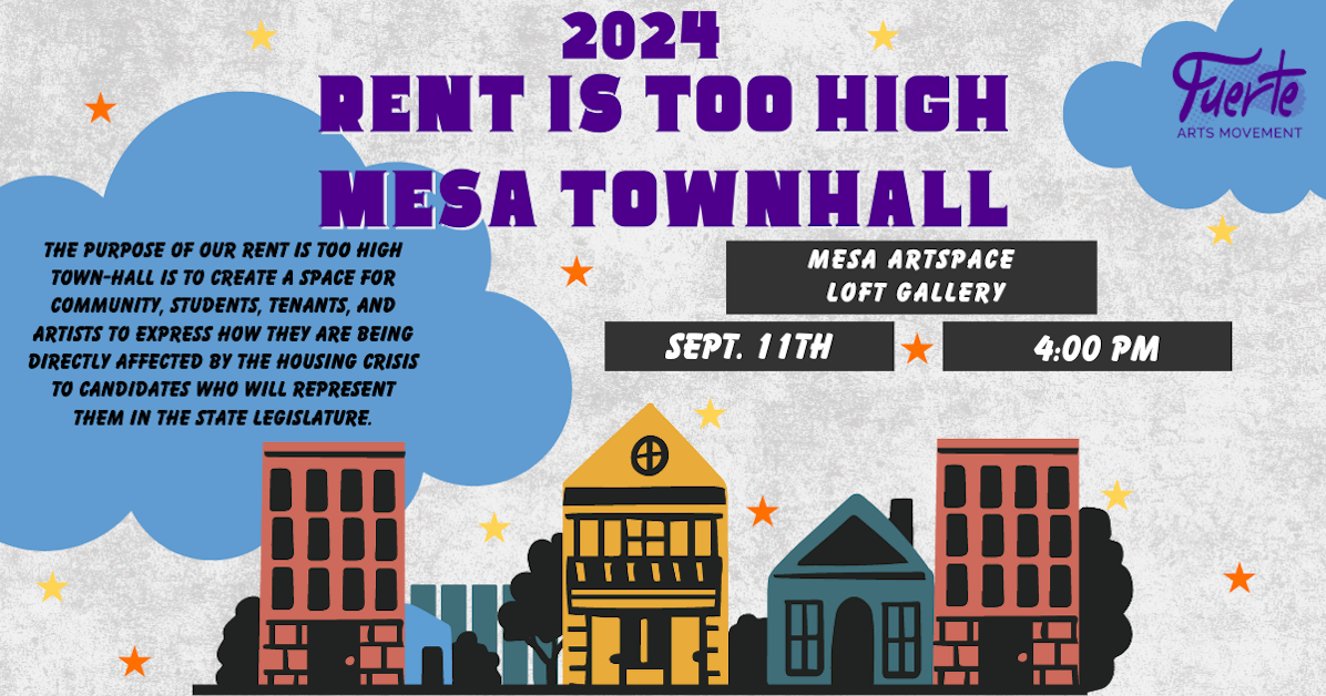 2024 Rent Is Too High Mesa Town Hall · Fuerte Arts Movement