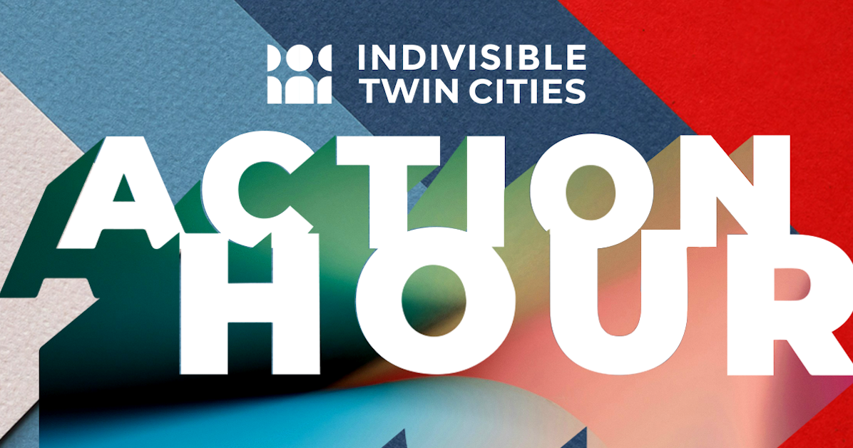 Indivisible Twin Cities Action Hour · Mobilize