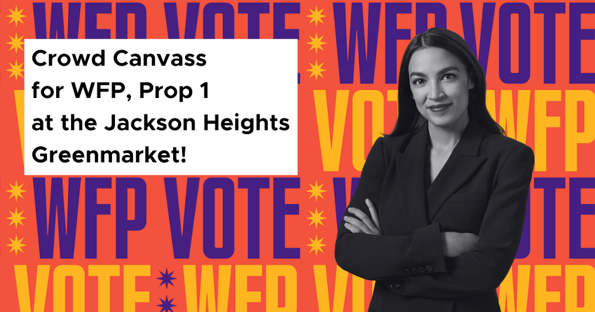 Crowd Canvass for AOC, Vote WFP + Prop 1 at the Jackson Heights ...
