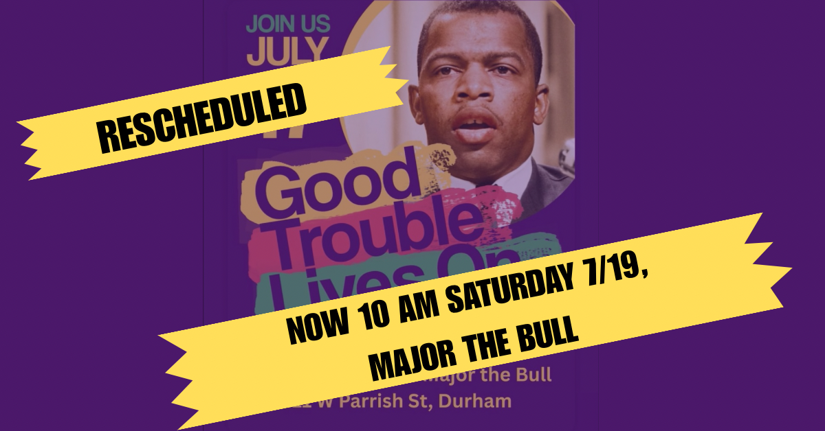Good Trouble Lives On (new date due to weather) · Bull City Indivisible NC