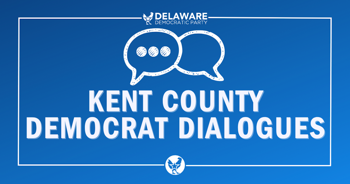 Kent County Democrats: Democratic Dialogues · Mobilize