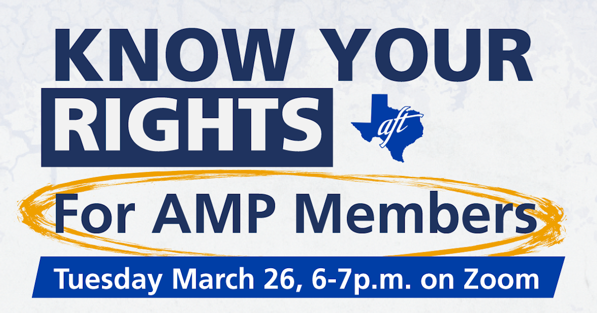 AMP Members' Monthly Meeting: Know Your Rights Followup w/ Q&A · Texas AFT
