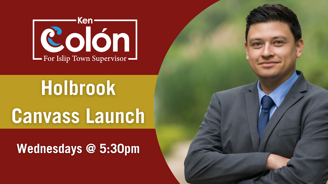 Holbrook Canvass for Ken Colón for Islip Town Supervisor · Mobilize