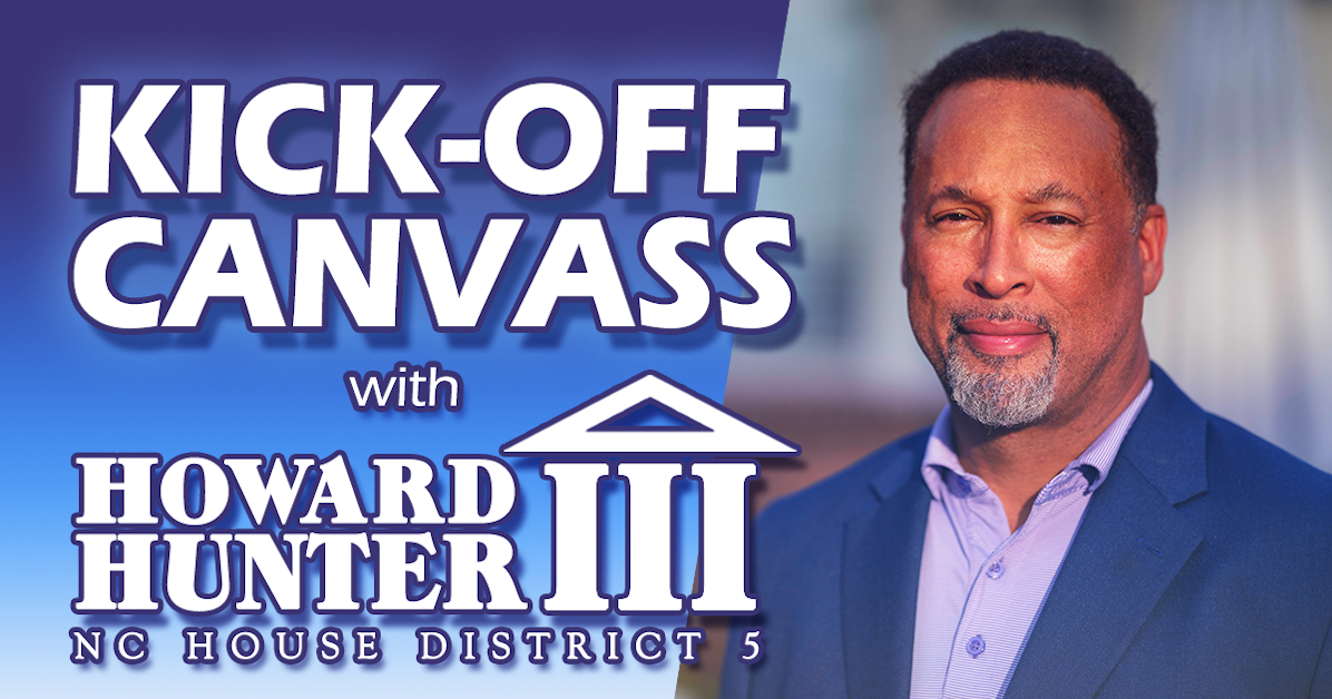 Kick-Off Canvass with Howard Hunter III · Howard Hunter III For NC ...