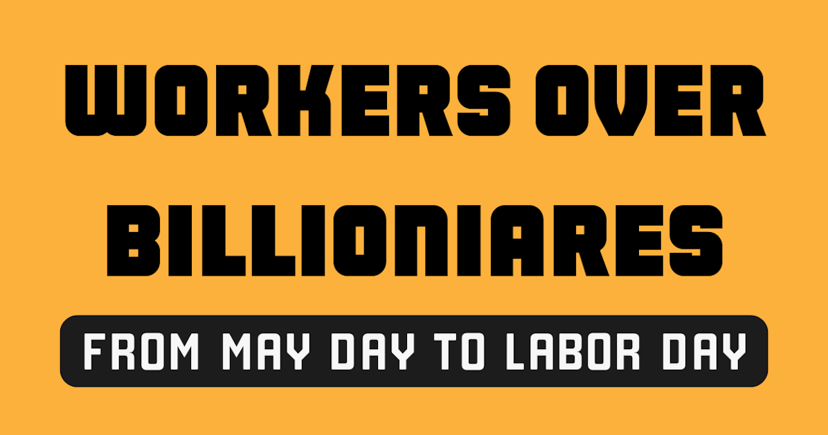 Workers Over Billionaires: May Day to Labor Day · Progressive Democrats ...