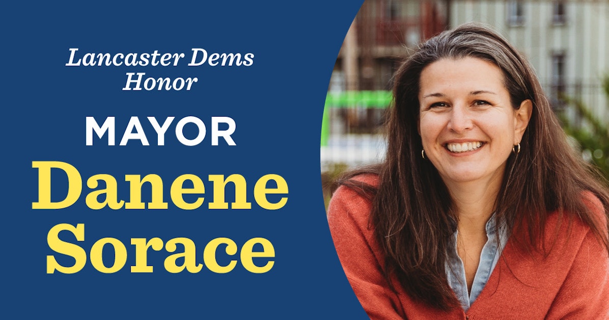 Lancaster Dems honor Mayor Danene Sorace! · Turn PA Blue