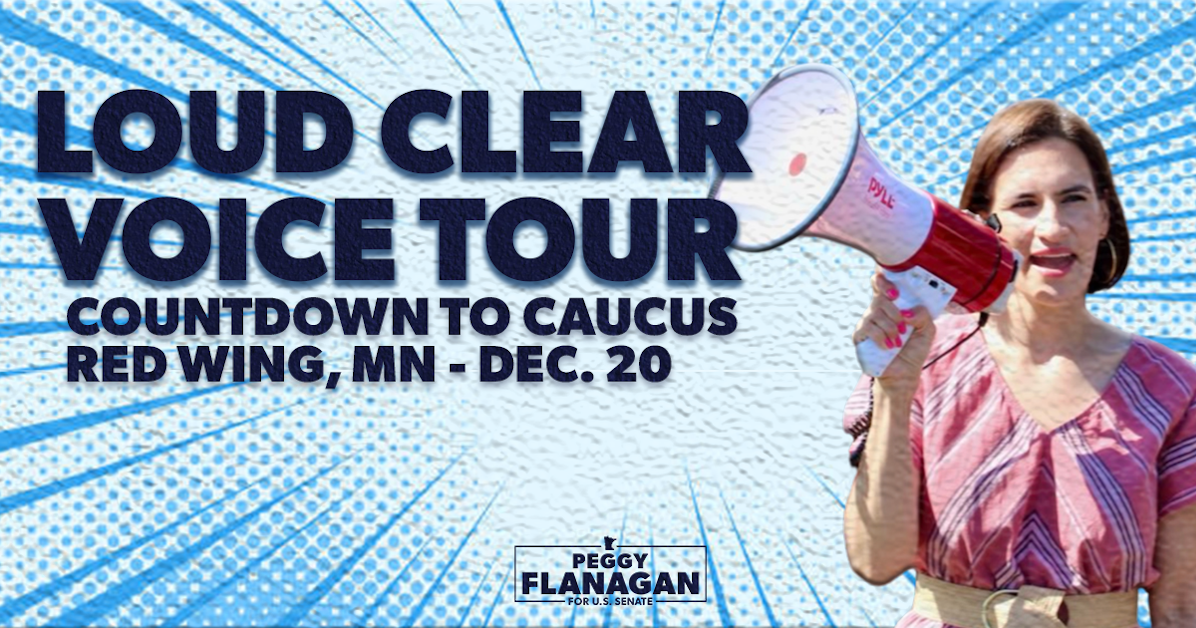 Loud & Clear Voice Tour: Caucus Kickoff - Red Wing · Peggy Flanagan for ...