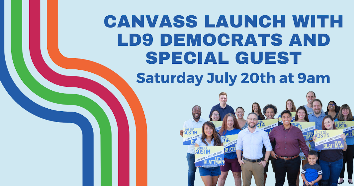 July 20th LD9 Canvass Launch with Special Guest · Arizona Democratic ...