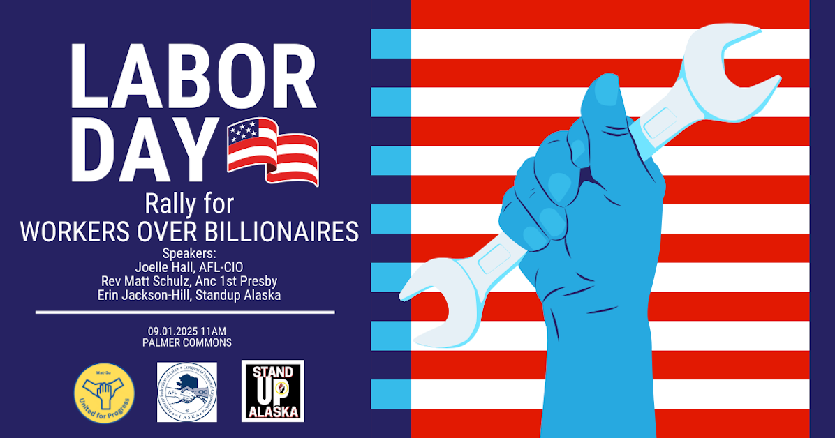 Workers over Billionaires Labor Day Rally · Mat-Su United for Progress ...
