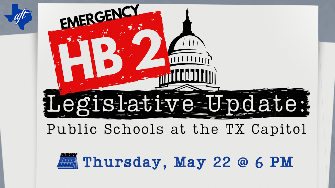 EMERGENCY Legislative Update: House Bill 2 · Texas AFT
