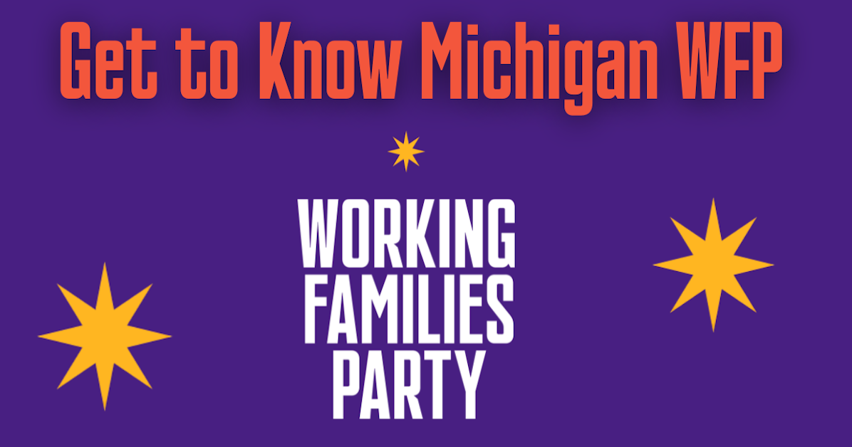 Get to Know Michigan WFP · Michigan Working Families Party