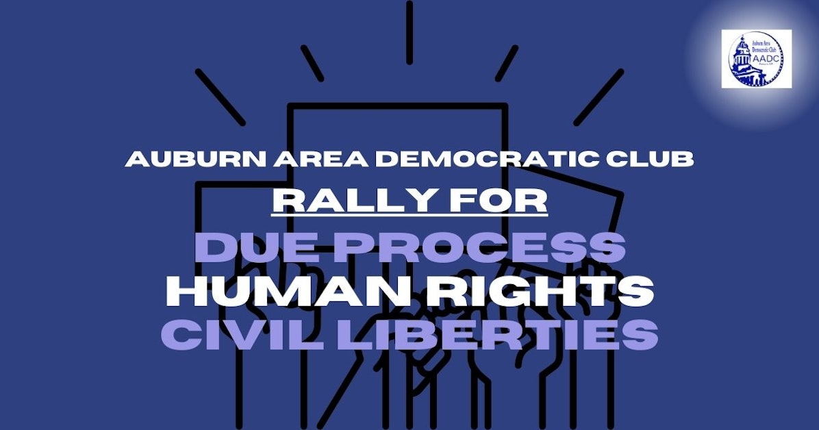 Auburn Area Democratic Club Rally for Due Process, Human Rights ...