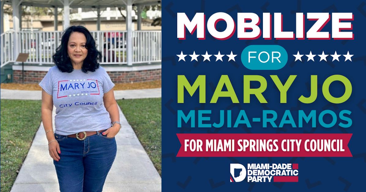 MaryJo for Miami Springs - Weekends of Action! · Miami-Dade Democrats