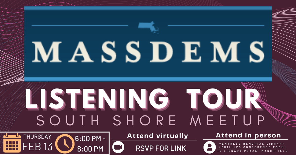 Mass Dem's listening Tour (South Shore Meetup) · MassDems