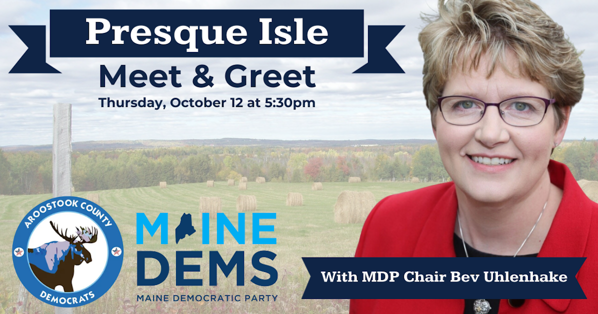 Aroostook Democrats and Maine Democratic Party Meet & Greet · Maine ...