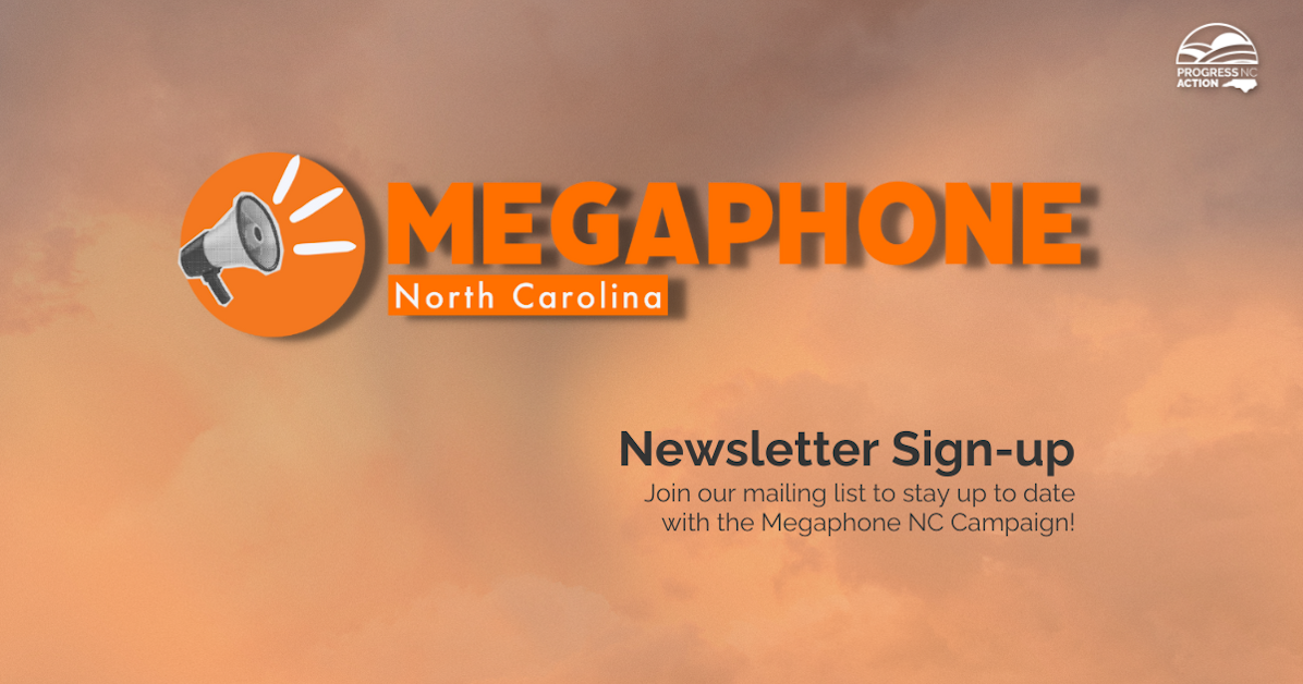 Megaphone NC Campaign Newsletter Sign-up · Mobilize
