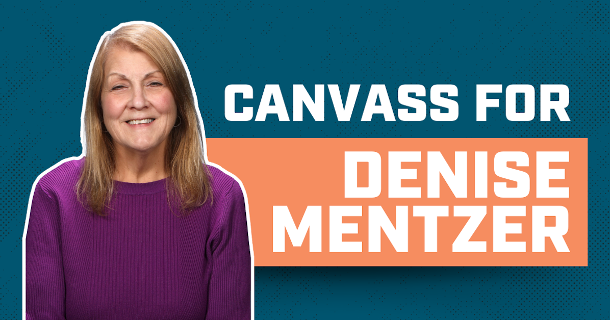 MLCV 25th Anniversary Day of Action: Canvass for Rep. Denise Mentzer ...