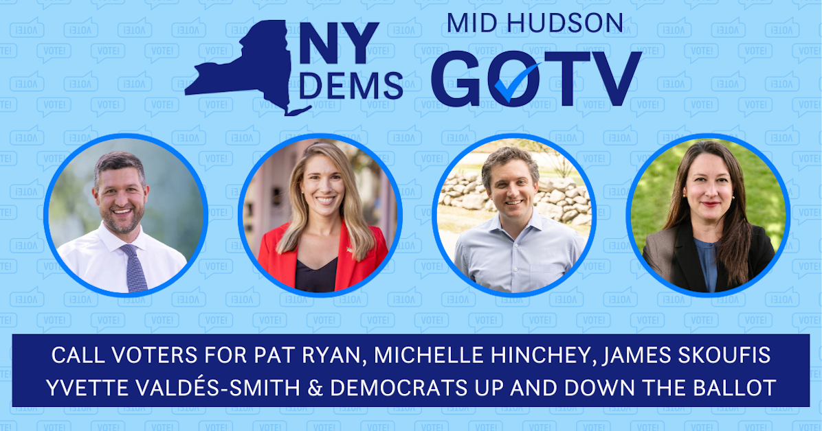 MID HUDSON GOTV Phone Banking: Pat Ryan, Hinchey, Skoufis, Valdés-Smith ...