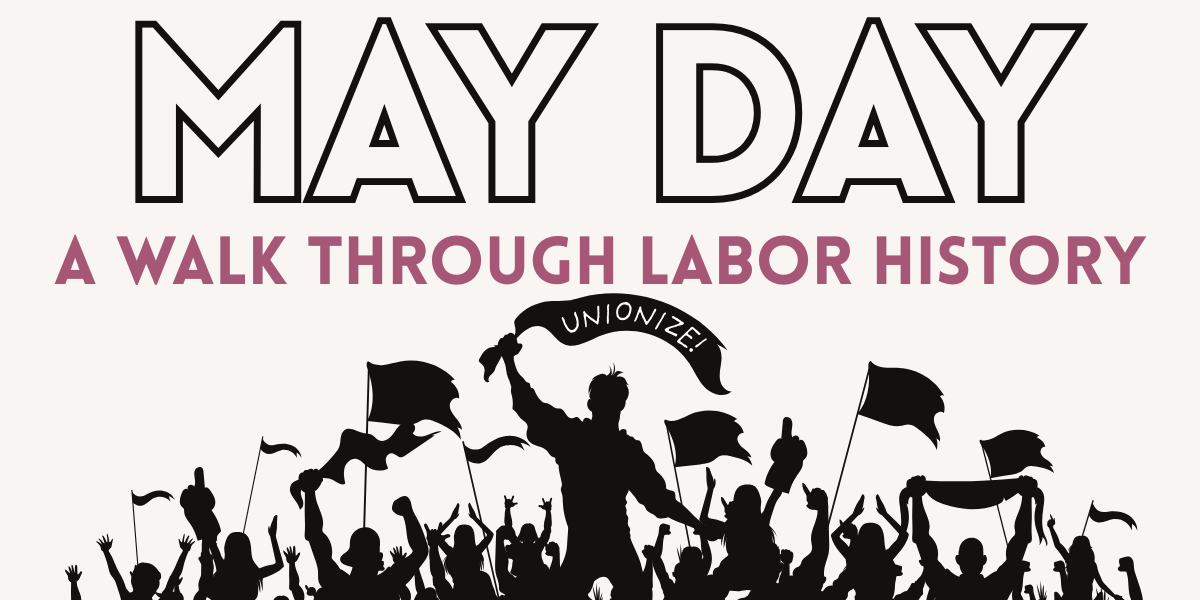 A Walk Through Labor History for May Day · AFL-CIO