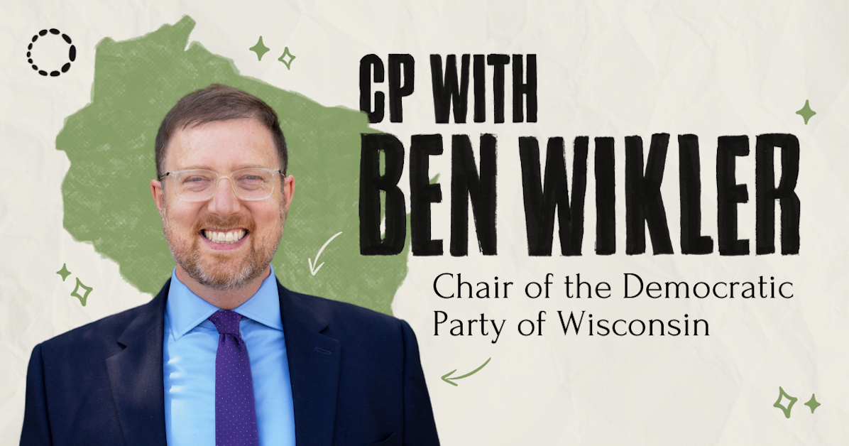 CP with Ben Wikler, Democratic Party of Wisconsin Chair · Common Power