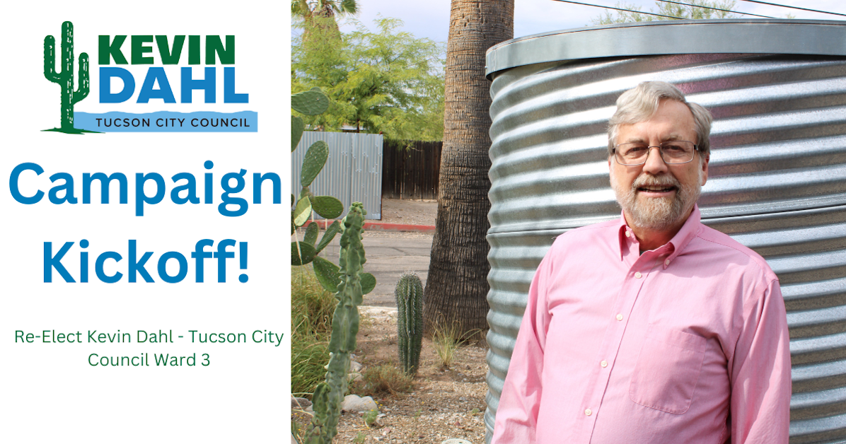 Campaign Kickoff! - Re-Elect Kevin Dahl for Tucson City Council - Ward ...