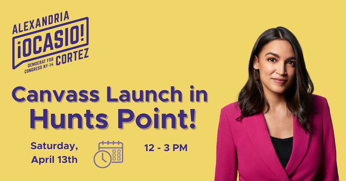 Canvass Launch for AOC in Hunts Point, The Bronx! · Alexandria Ocasio ...