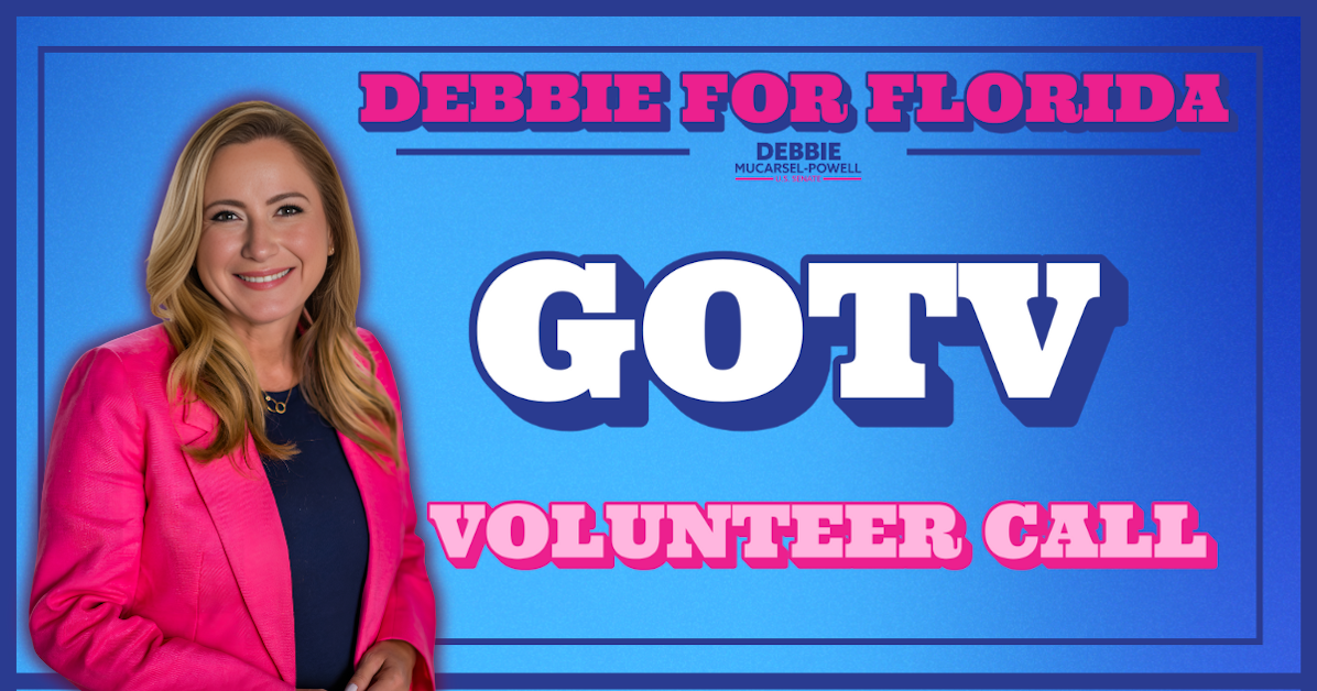 GOTV Volunteer Call with Debbie Mucarsel-Powell! · Debbie for Florida