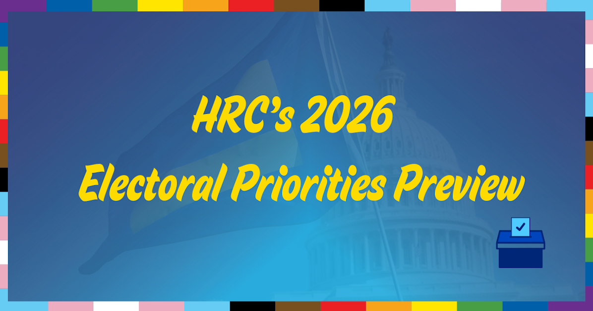 2026 HRC Electoral Preview · Human Rights Campaign
