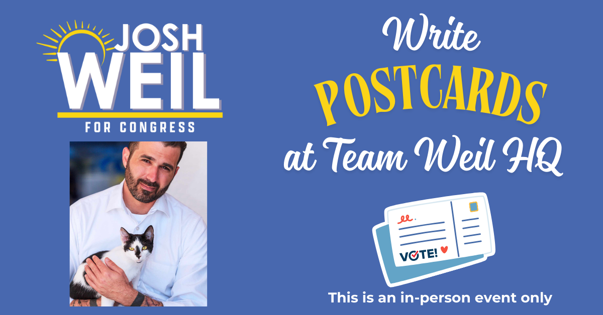 Write Postcards to Voters at Team Weil HQ (In-person only) · Josh Weil ...