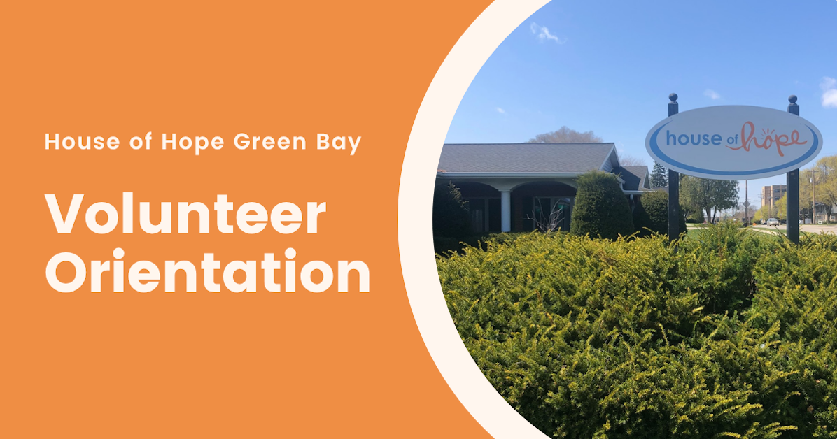 House of Hope Volunteer Orientation · House of Hope Green Bay