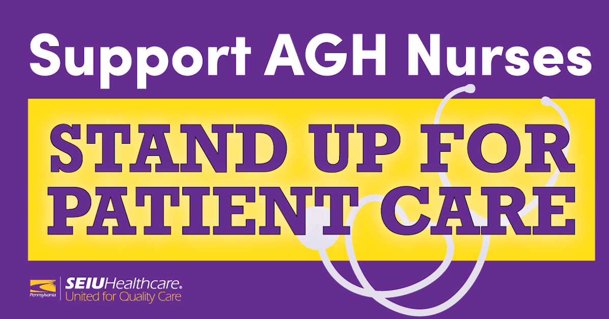 AGH Nurses Stand Up for Patient Care · SEIU HCPA