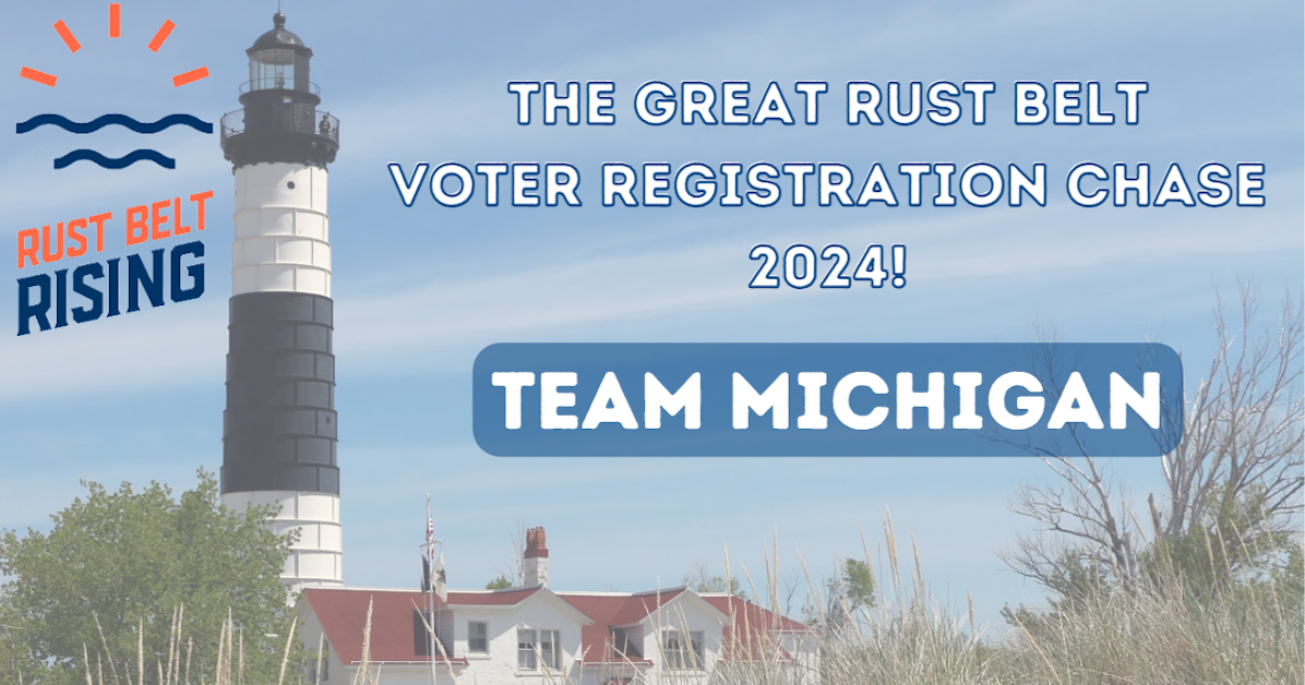 Rust Belt Rising MI Voter Registration Chase - Team Michigan MVPs GOTV ...