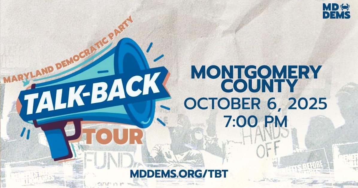 Montgomery - Talk-Back Tour · Maryland Democratic Party