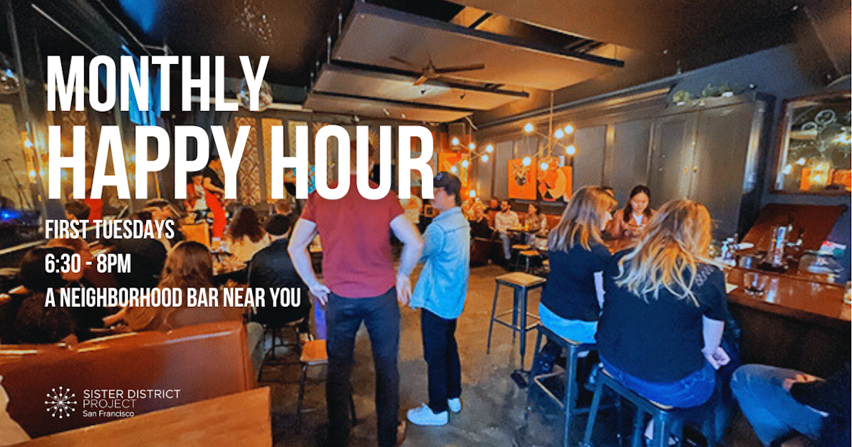 Sister District SF: Monthly Citywide In-Person Happy Hour/Meetup · Mobilize