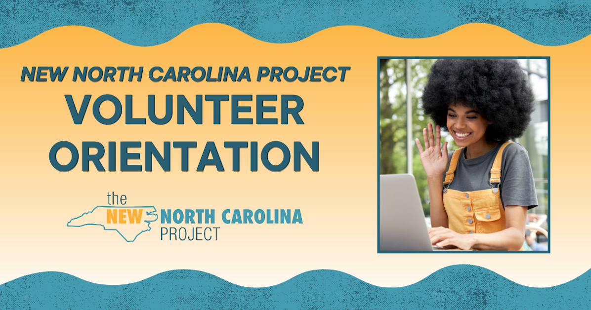 New North Carolina Project Volunteer Orientation · New North Carolina ...