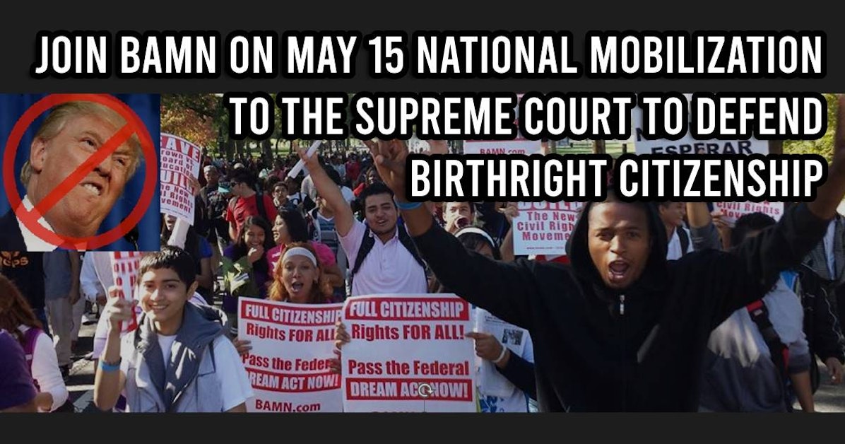 May 15 NATIONAL MOBILIZATION : Defend Birthright Citizenship at the U.S ...
